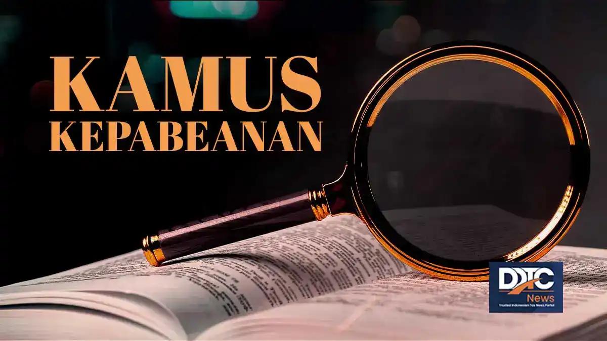 Apa Itu Deklarasi Nilai Pabean?